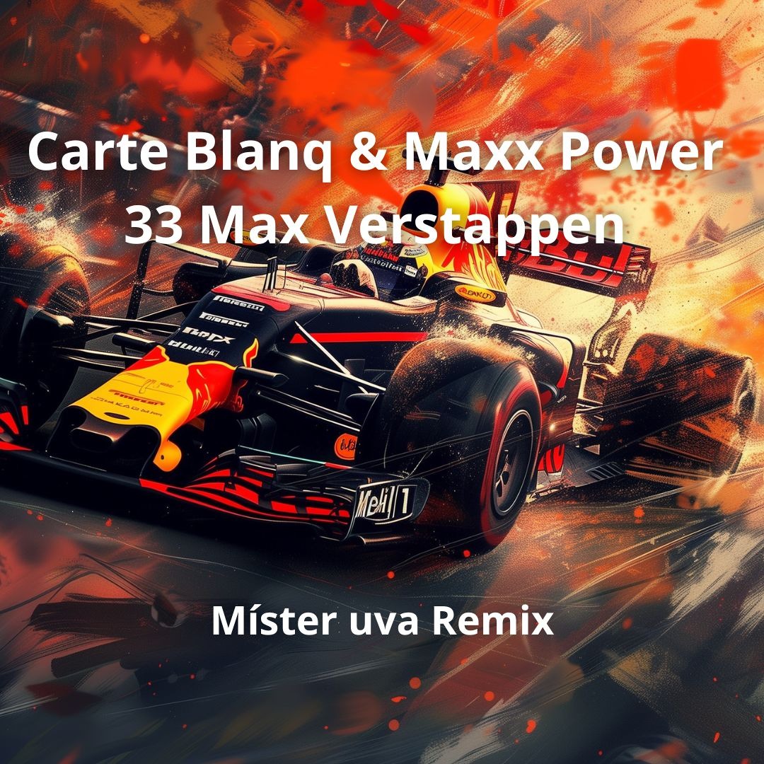 Stream Carte Blanq & Maxx Power - 33 Max Verstappen (Míster uva Remix ...