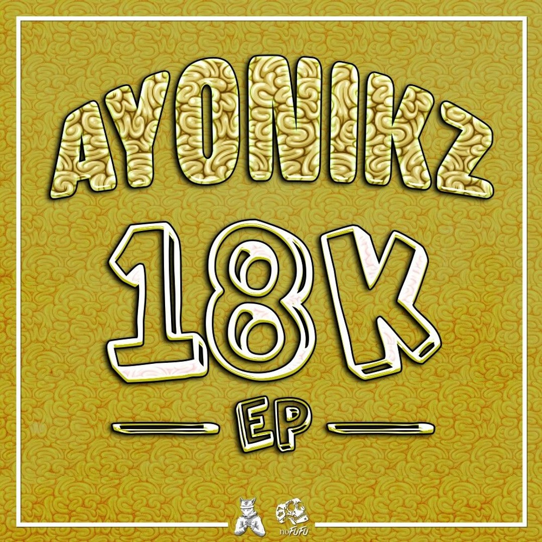 Stream AYONIKZ | Listen to FREE 18K EP playlist online for free on ...