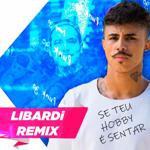 Stream Se Teu Hobby é sentar - Mc Livinho (Libardi Eletro Afro Remix) by Libardi | Listen online ...
