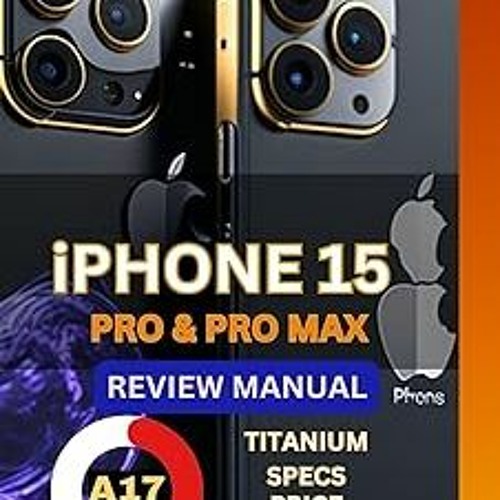 Stream [PDF] Iphone 15 Pro & Pro Max Review Manual & User Guide ...