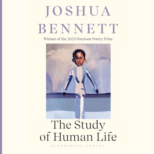 Stream The Study of Human Life written and read by Joshua Bennett from Bloomsbury Publishing ...