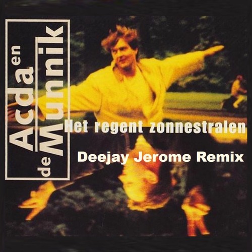 Stream Acda & De Munnik - Het Regent Zonnestralen (Deejay Jerome Remix) by deejayjerome-music ...