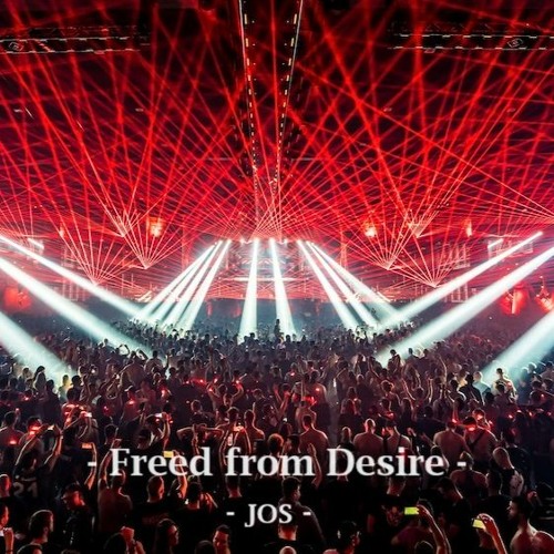 Stream Freed From Desire - Hardcore by Jos | Listen online for free on ... Stream Freed From Desire - Hardcore by Jos | Listen online for free on ...