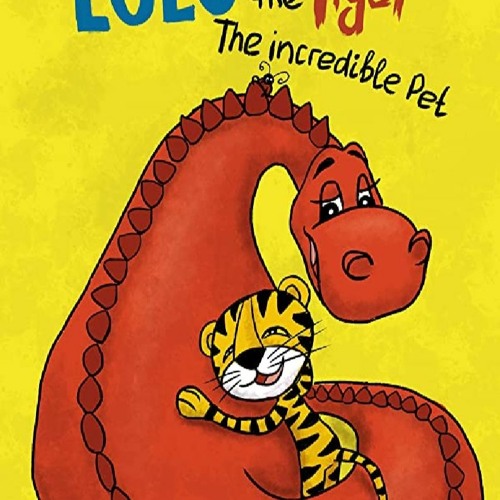 Stream ↳EBOOK LULU the Tiger The Incredible Pet: Children's Book about ...
