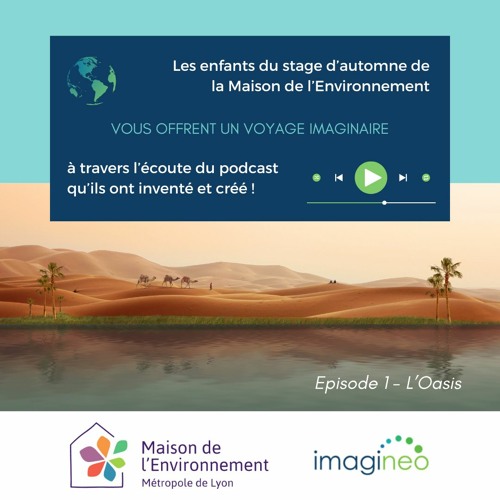 Stream episode Voyage imaginaire - Episode 1 : L'Oasis by Maison de l ...