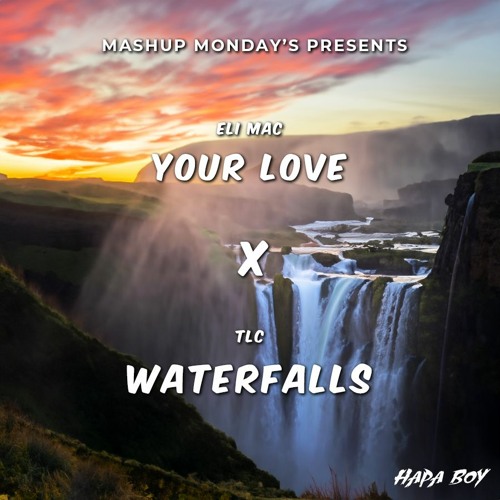 Stream Your Love X Waterfalls (Hapa Boy Mashup) by djhapaboy | Listen ...