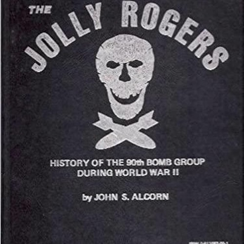 Stream PDF book The Jolly Rogers: History of the 90th Bomb Group During ...