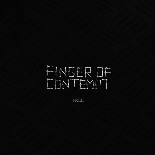 Stream Free by Finger of Contempt | Listen online for free on SoundCloud