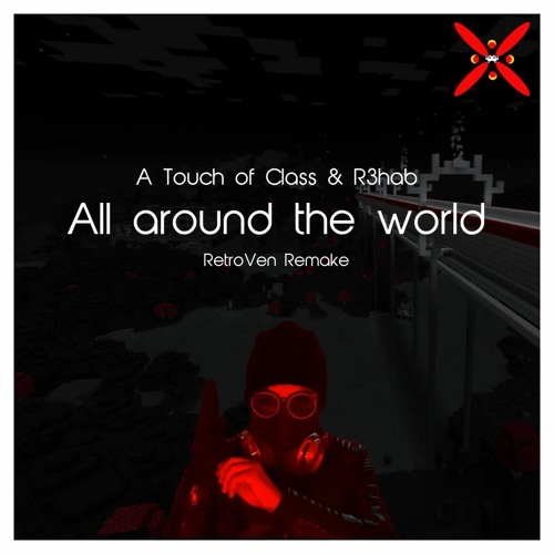 Stream R3HAB & A Touch of Class and - All Around the World (RetroVen ... Stream R3HAB & A Touch of Class and - All Around the World (RetroVen ...