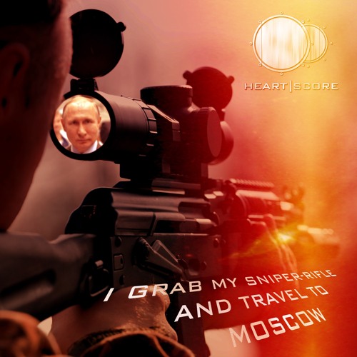 Stream I Grab My Sniper-Rifle And Travel To Moscow by Heartscore ...