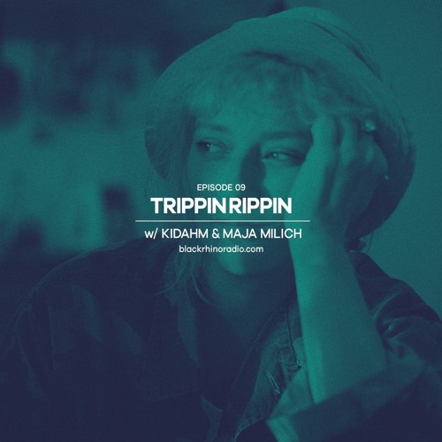Stream Trippin Rippin w/ Kidahm & Maja Milich - 19th April 2022 by ...