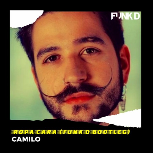Stream Camilo - Ropa Cara (FUNK D BOOTLEG) by FUNK D | Listen online ...