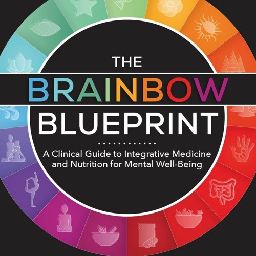 Stream EBOOK The Brainbow Blueprint?: A Clinical Guide to Integrative ...