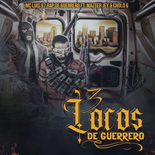 Stream 3 Locos Dé Guerrero (feat. Mazter jey & Cholo G) by Mc Luis 97 ...