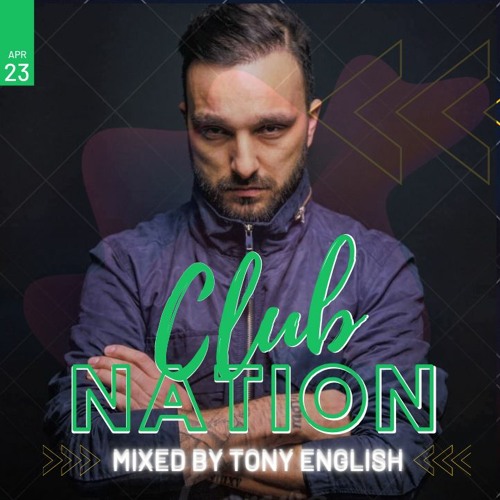 Stream Tony English presents Club Nation - April 2023 by Tony English ...