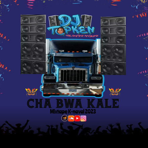 Stream CHA BWA KALE A (kanaval 2023) Dj Topken by 🚨Dj TopKen🚨 | Listen ...