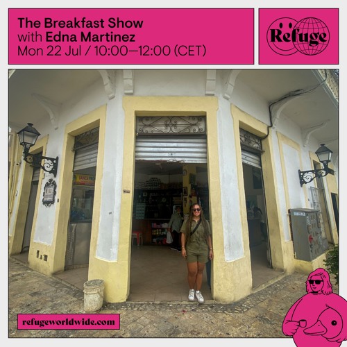 Stream The Breakfast Show - Edna Martinez - 22 Jul 2024 by Refuge ...