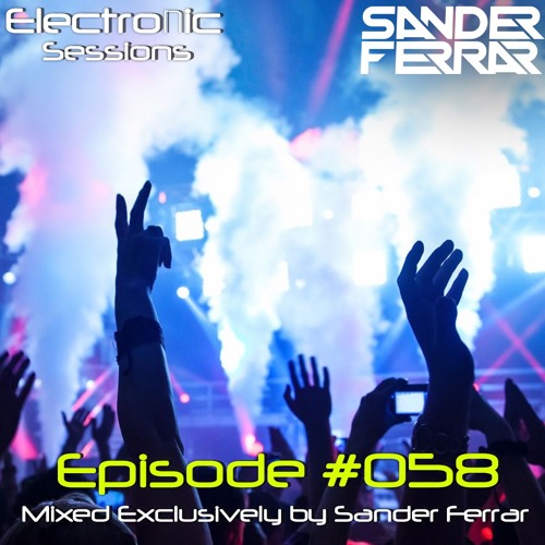 Sander Ferrar - ElectroNic Sessions Podcast 058 2023-08-12