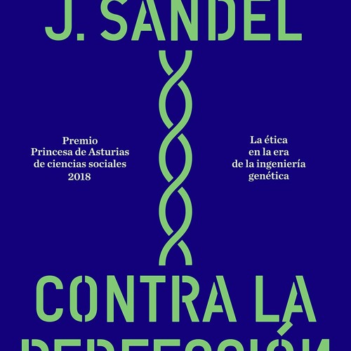 Stream EBOOK Contra la perfecci?n: La ?tica en la era de la ingenier?a gen?tica (Spani from ...
