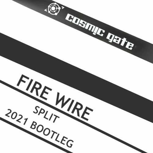 Stream Cosmic Gate - Fire Wire (SPLIT 2021 Bootleg Mix) by SPLIT ...