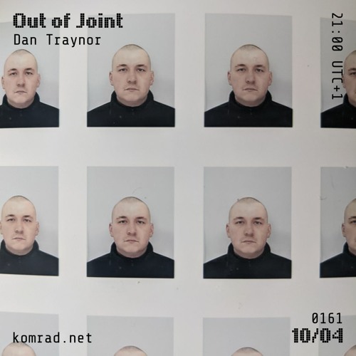 Stream Out Of Joint 002 w/ Dan Traynor by komrad | Listen online for free on SoundCloud