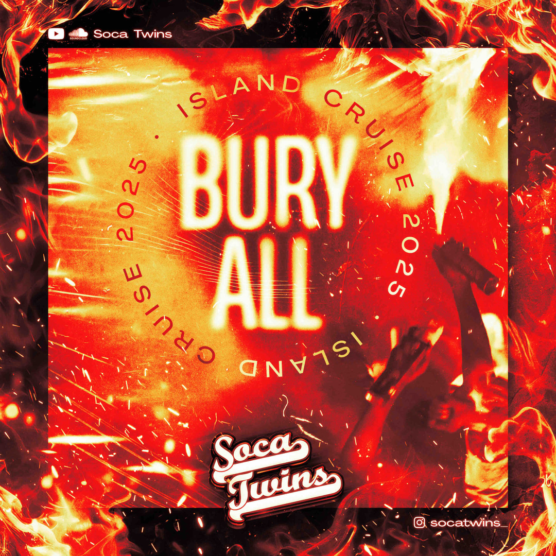 Stream Soca Twins - Bury All - Island Cruise Soca | Bouyon Mix 2025 by ...