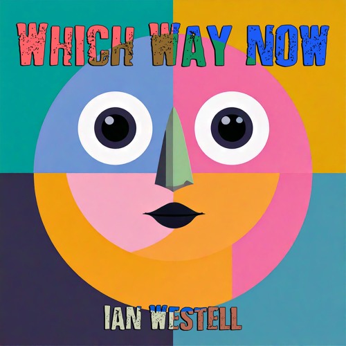 Stream Which Way Now by Ian Westell | Listen online for free on SoundCloud