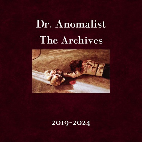 Stream Dr. Anomalist | Listen to Dr. Anomalist - The Archives Vol. 1 ...