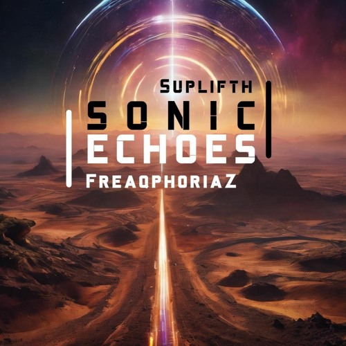 Stream Suplifth & FreaqphoriaZ - Sonic Echoes by Suplifth | Listen online for free on SoundCloud