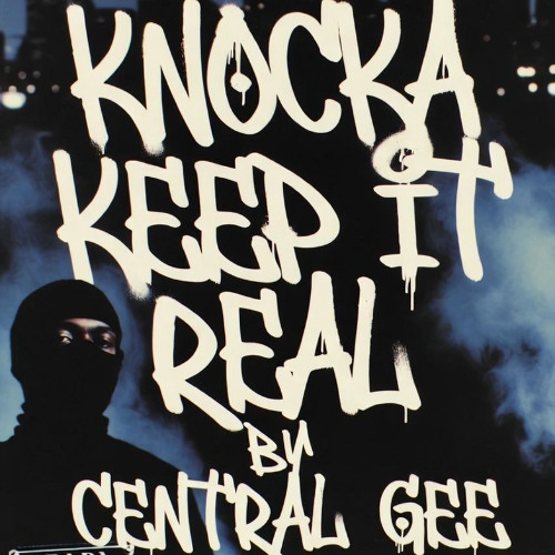 Stream KNOCKA KEEP IT REAL by Central Gee | Listen online for free on ...