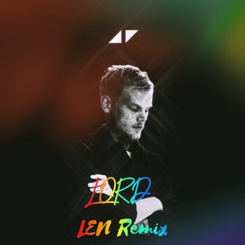 Stream AVICII - LORD (LEN REMIX) by Len | Listen online for free on ...