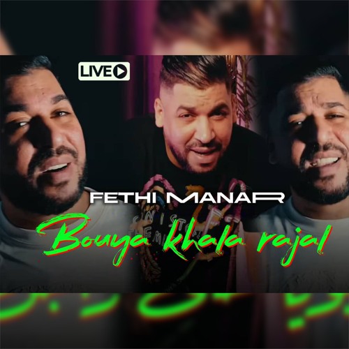 Stream Fethi Manar - Bouya Khala Rajal (Live) by RN PRODS | Listen ...