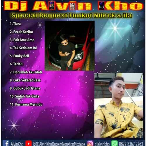 Stream Dj Alvin Kho V2 · Special Request Funkot Ndeck & Ila by DJ ALVIN ...