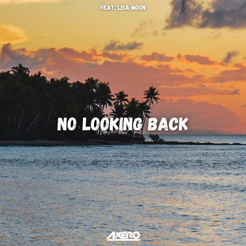 Stream Axero - No Looking Back by Axero Official | Listen online for ...