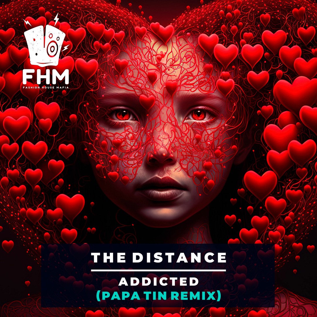 Stream The Distance - Addicted (Papa Tin Remix) by Fashion House Mafia ...