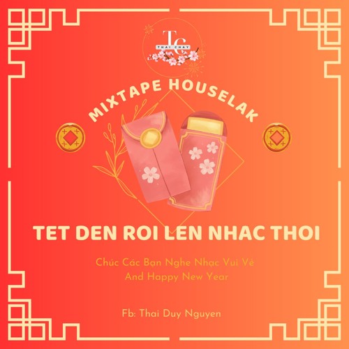Stream MIXTAPE HOUSELAK - TET DEN ROI LEN NHAC THOI - THAI CHAY by Thảo ...