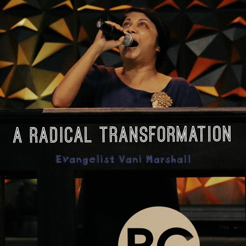 Stream "A Radical Transformation" - Sis. Vani Marshall [February 6 ...