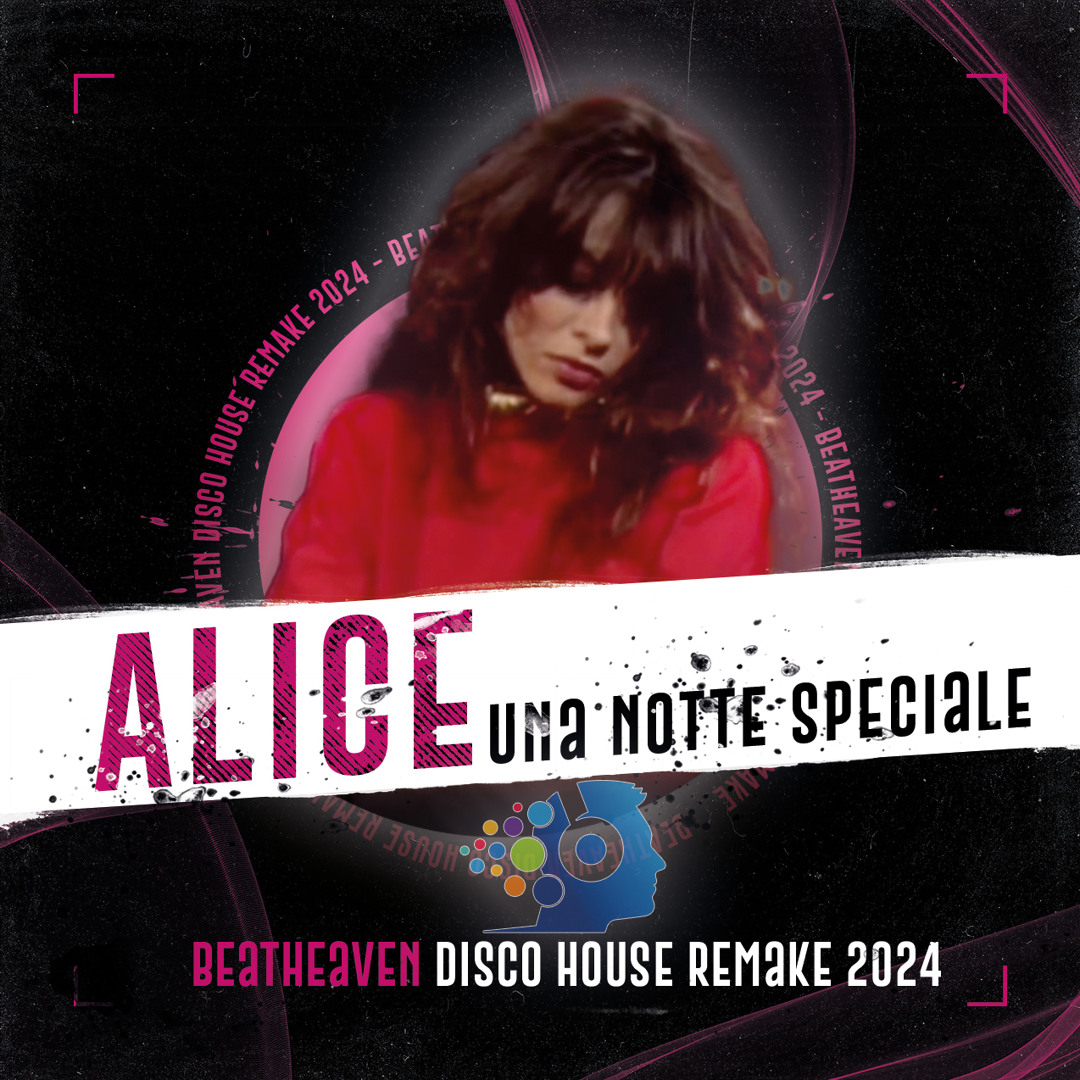 Stream Alice - una notte speciale (beatheaven Disco Remake 2024) by ...