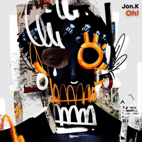 Stream Jon.K - Oh! by Jon.K | Listen online for free on SoundCloud