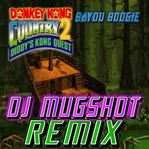 Stream Donkey Kong Country 2 - Bayou Boogie (DJ Mugshot Official Remix ...