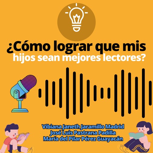 Stream episode ¿Cómo Lograr Que Mis Hijos Sean Mejores Lectores? by ...
