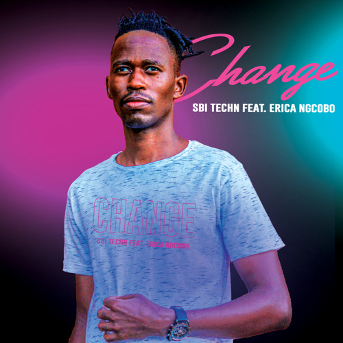 Stream Change (feat. Erica Ngcobo) by Sbi Techn | Listen online for ...