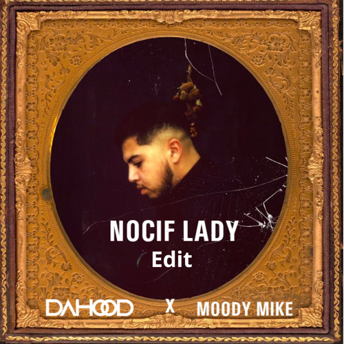 Stream NOCIF LADY - HAMZA FT DAMSO ,MODJO (DAHOOD X MOODY MIKE EDIT ...