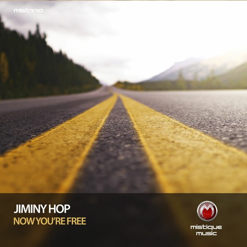 Stream Mistique Music | Listen to MIST770: Jiminy Hop - Now You're Free ...