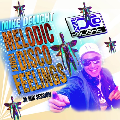 Stream MIKE DELIGHT - MELODIC FUNKY DISCO FEELINGS (#mixtape) by Mike ...