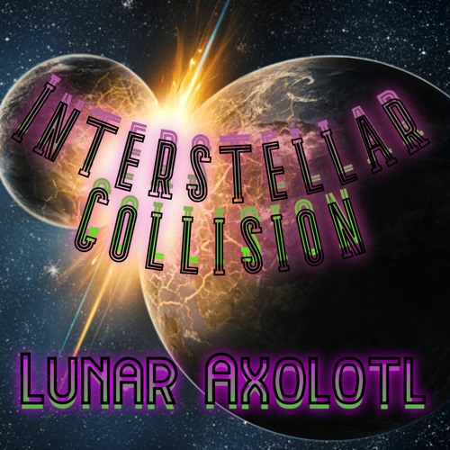 Stream Interstellar Collision by LunarAxolotl_ | Listen online for free ...