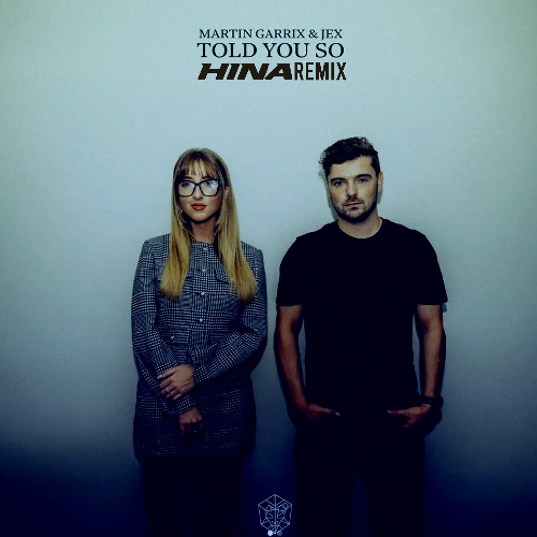 Stream MARTIN GARRIX & JEX - TOLD YOU SO(HINA REMIX)[FREE DL] by HINA ...