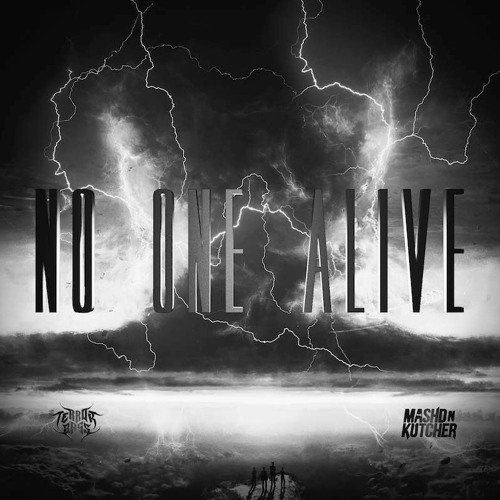 Stream TERROR BASS & Mashd N Kutcher - No One Alive by TERROR BASS ...