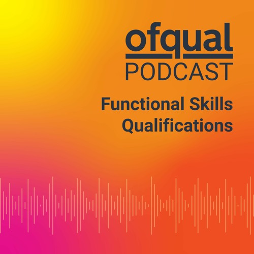 Stream episode Functional Skills Qualifications - Ofqual Podcast S01E03 ...