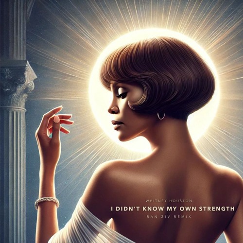 Stream Whitney Houston - I Didn't Know My Own Strength (Ran Ziv Remix ...